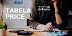 O que é a Tabela Price e como funciona